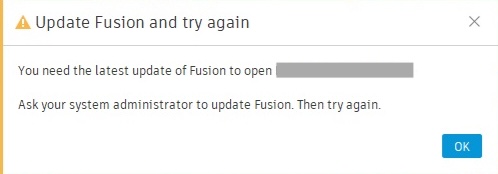 "Update Fusion and try again" when opening or inserting a design in Fusion