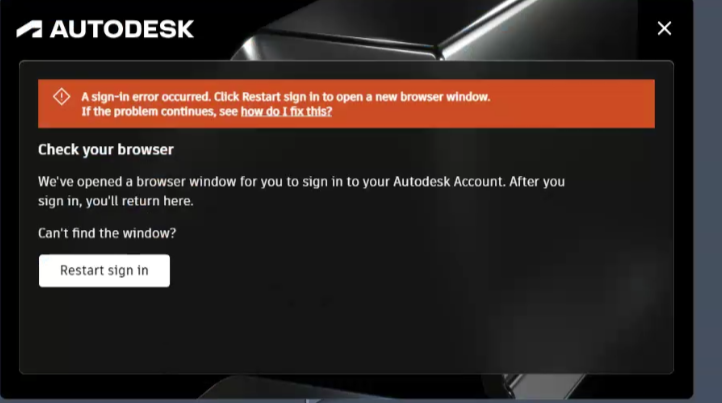 "A sign-in error occurred. Click Restart sign in.." when signing into Autodesk software 2024 or ...