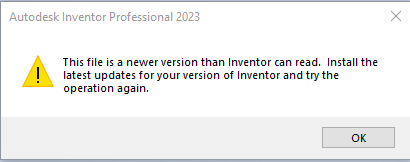 "This file is a newer version than Inventor can open" when opening ...