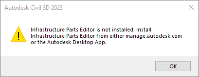 "Infrastructure Parts Editor is not installed" prompt in Civil 3D or ...