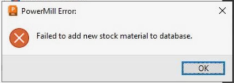 "Failed to add new stock material to database" when adding tool into tool database in PowerMill