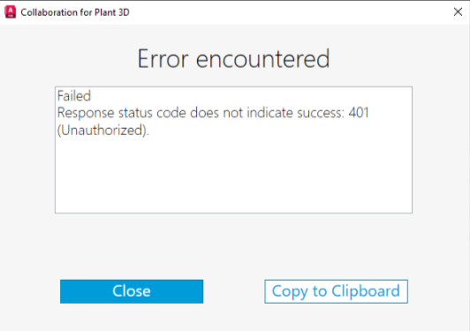 AutoCAD Plant 3D でコラボレーション プロジェクトを開いているときに「応答ステータス コードが成功を示していません: 401 (許可されていません)」が表示される