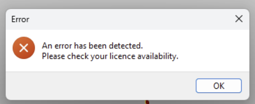 "An error has been detected. Please check your licence availability." while transferring the ...