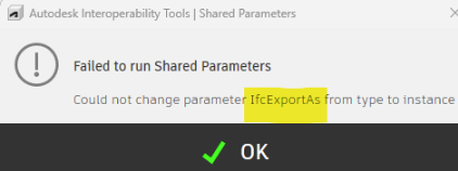 "Failed to run Shared Parameters Could not change parameter IfcExportAs from type to instance ...