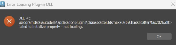 "Error Loading Plug-in DLL... ChaosScatterMax2026.dlt - Failed to initialize " when launching ...