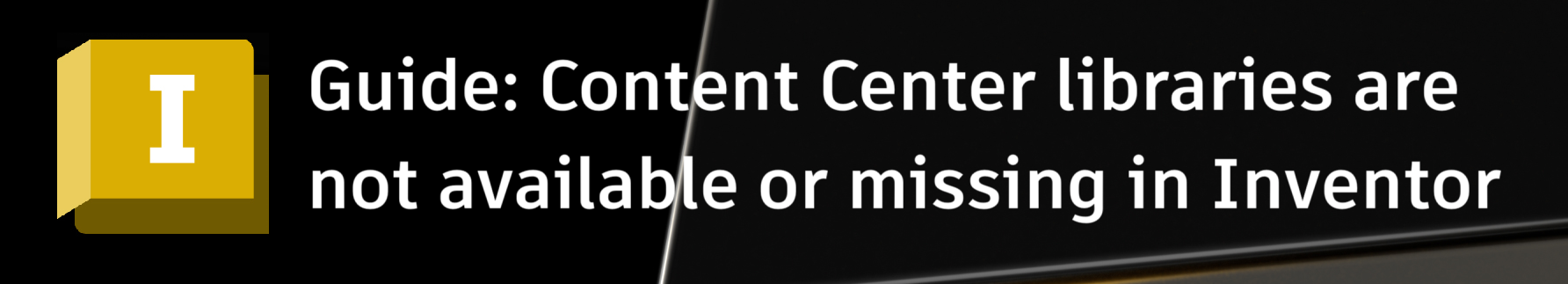 Local or Vault Content Center libraries are not available or missing in Inventor