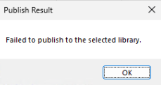 "Failed to publish to the selected library" error is observed when ...
