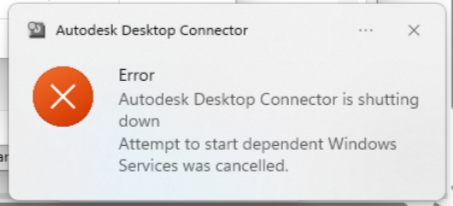 "Autodesk Desktop Connector is shutting down. Attempt to start ...