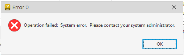 "Operation failed. System error. Please contact your administrator ...